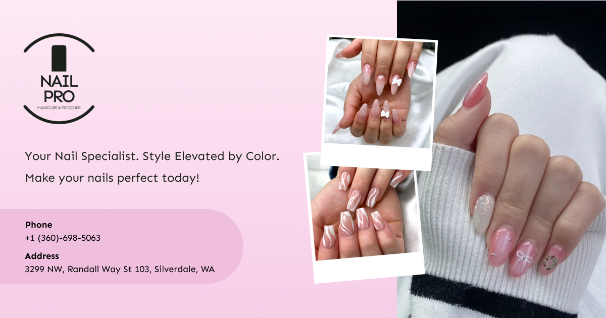 Nail Pro, Your Premier Nail Salon in Silverdale, WA
